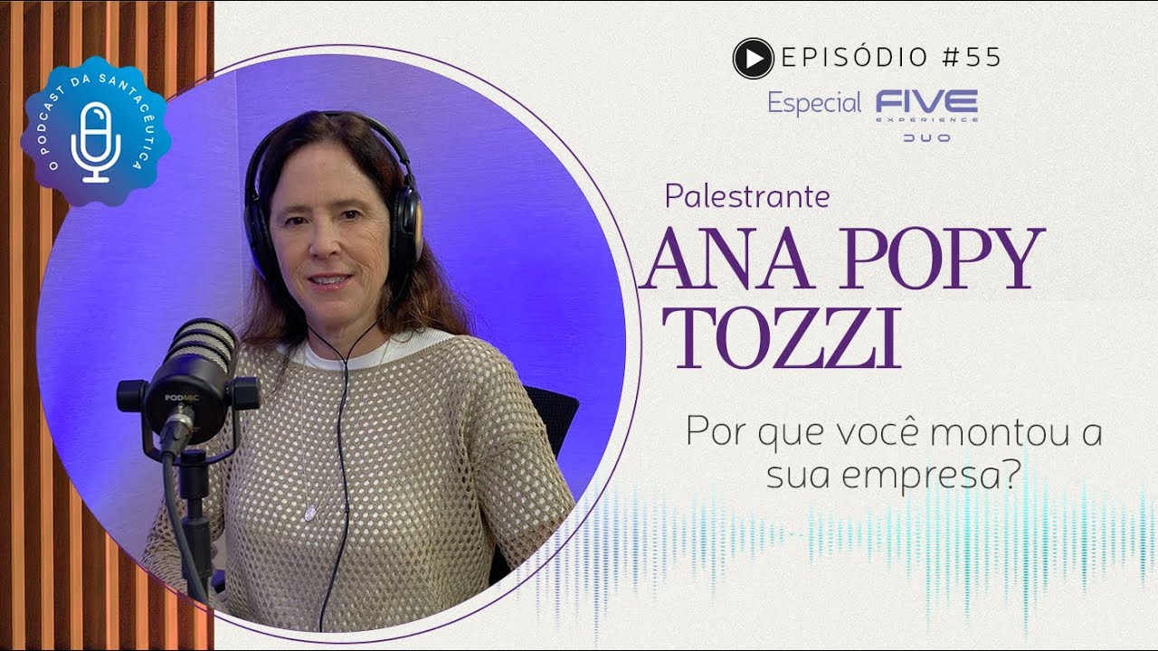 Por que você montou a sua empresa? - Ana Popy Tozzi | Santacast #055 ...