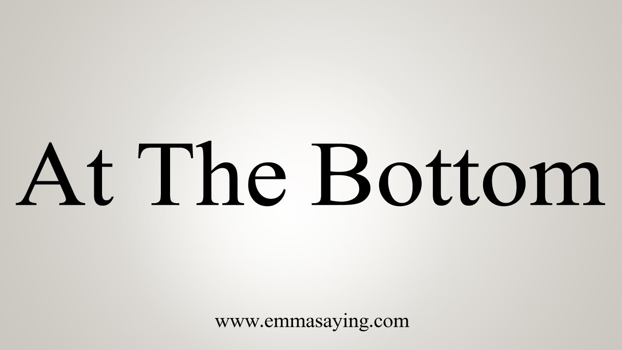 How To Say At The Bottom - YouTube