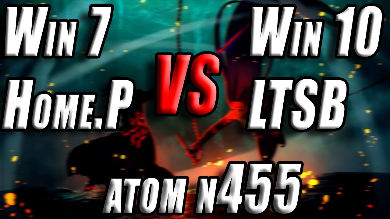 Windows 7 Home.P vs Windows 10 Ltsb 1607 atom n455 - YouTube