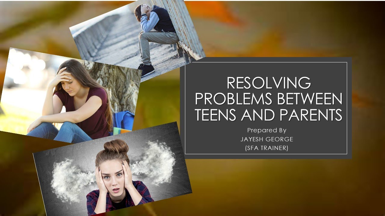 RESOLVING PROBLEMS BETWEEN TEENS AND PARENTS - YouTube