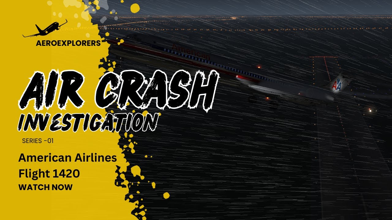 Air Crash Investigation | American Airlines Flight 1420 – Crash Landing ...