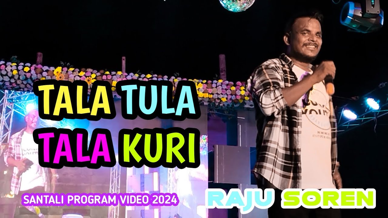 Tala Tula Tala Kuri | Santali Stage Program Song | Raju Soren ...