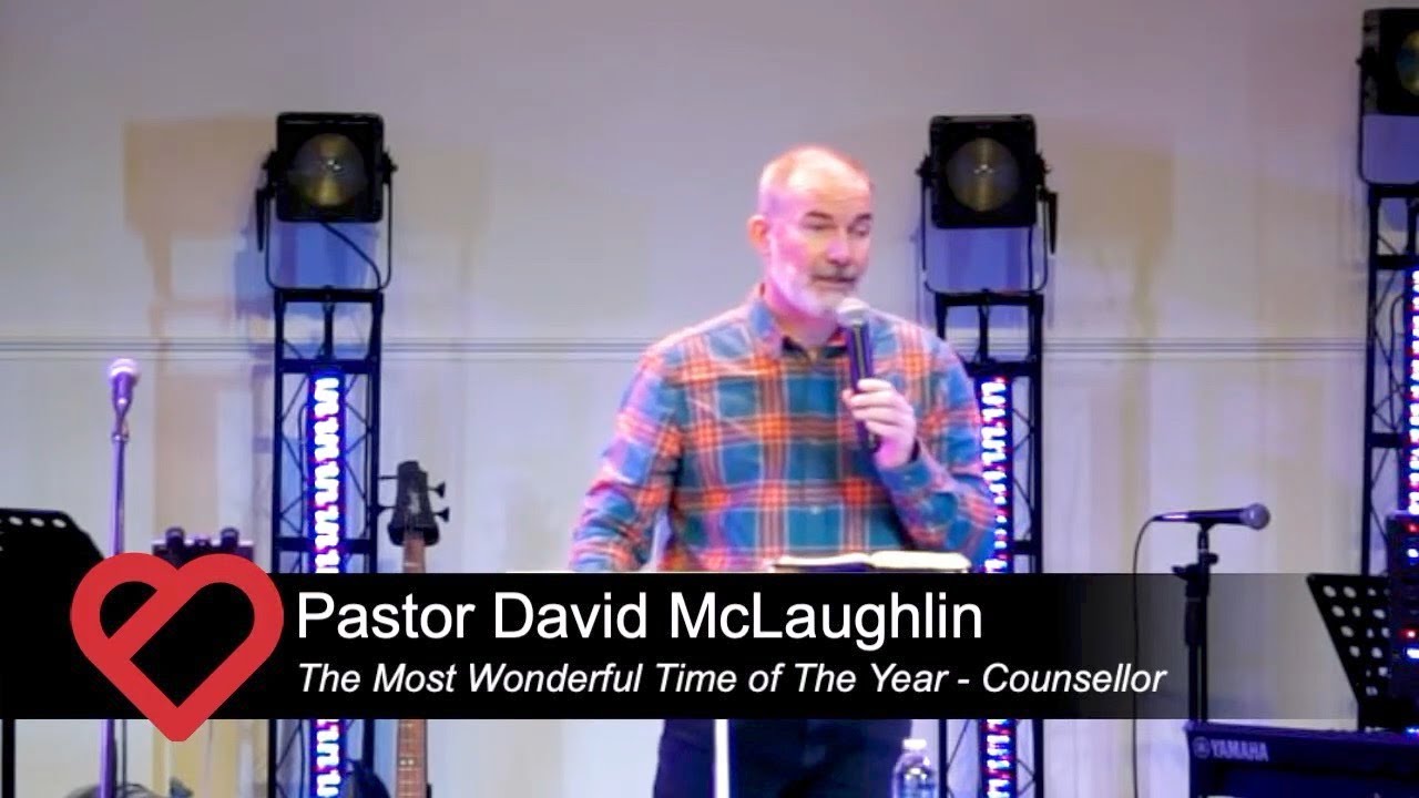 The Bridge Church - The Most Wonderful Time of The Year - Counsellor - Pastor David McLaughlin ...
