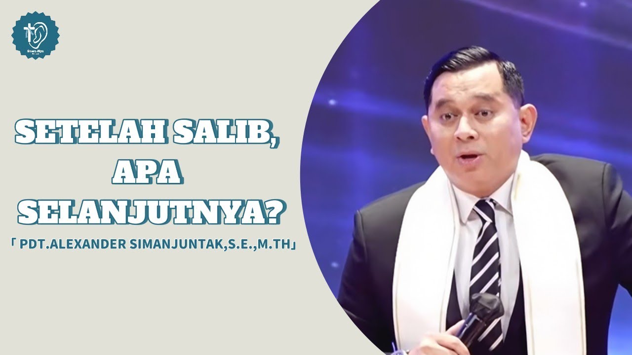 Setelah Salib, Apa Selanjutnya? || Pdt.Alexander Simanjuntak,S.E.,M.Th ...