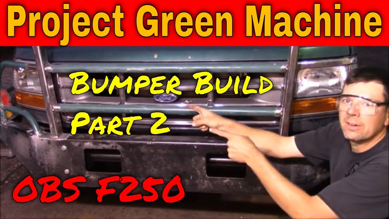 Project Green Machine OBS F250: Custom Bumper Build Part 2 - YouTube