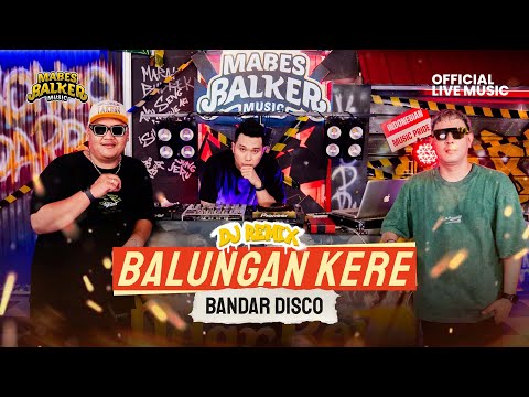 BANDAR DISCO - BALUNGAN KERE \