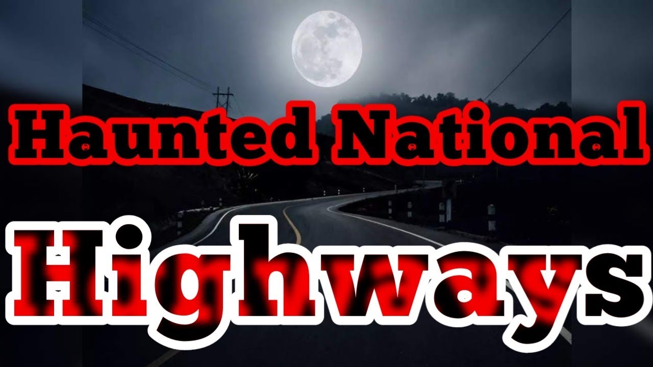 Haunted National Highways #haunted highways #horror highways #ghost ...