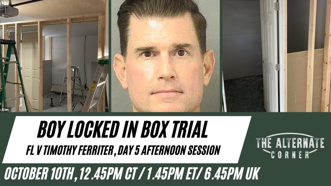 WATCH LIVE: BOY LOCKED IN BOX TRIAL - FL V Timothy Ferriter, Day 5 ...