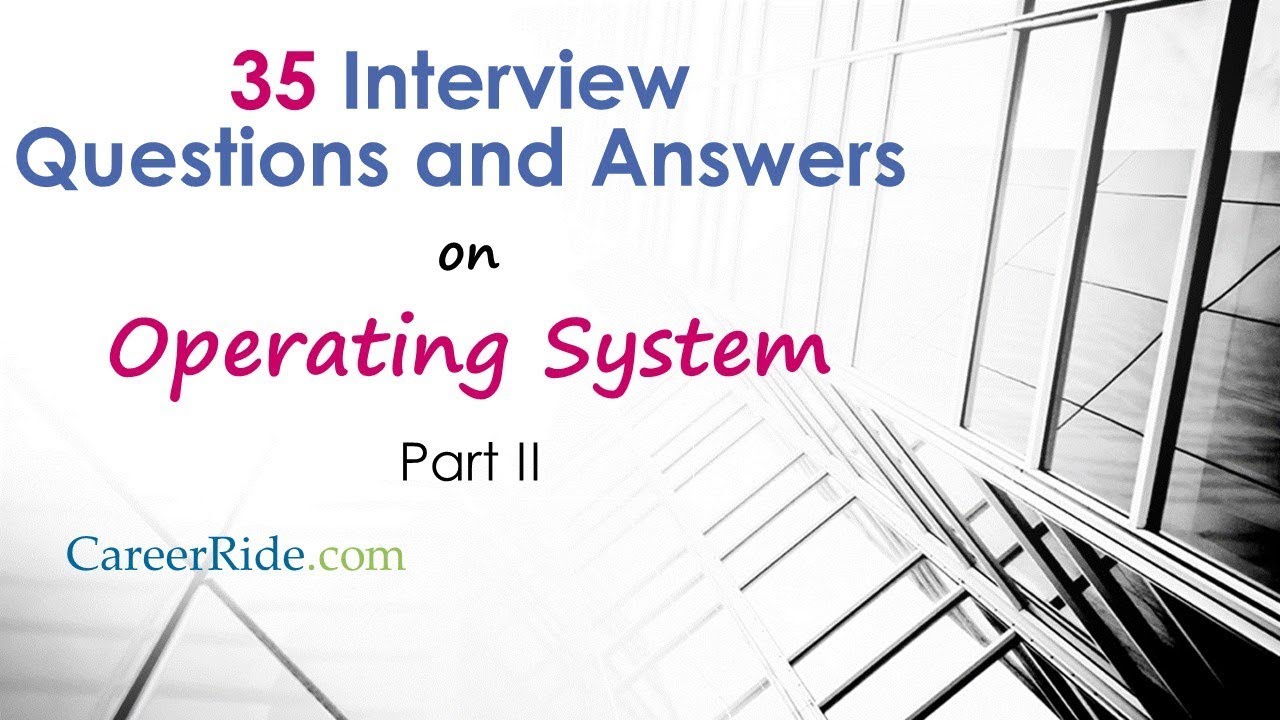 Operating System Interview Questions And Answers Part II YouTube operating-system-interview-questions-and-answers-part-ii-youtube