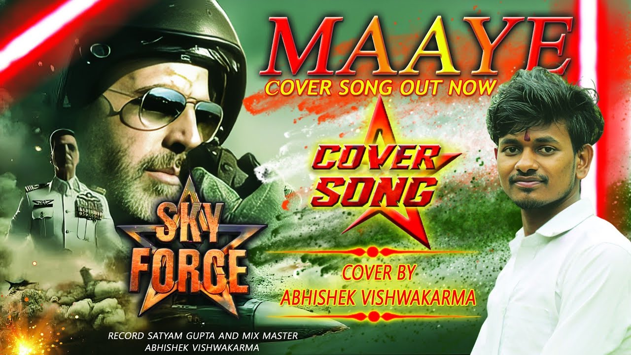 #Maaye_Cover_Song | Sky Force | #Abhishek_Vishwakarma | Akshay Kumar ...