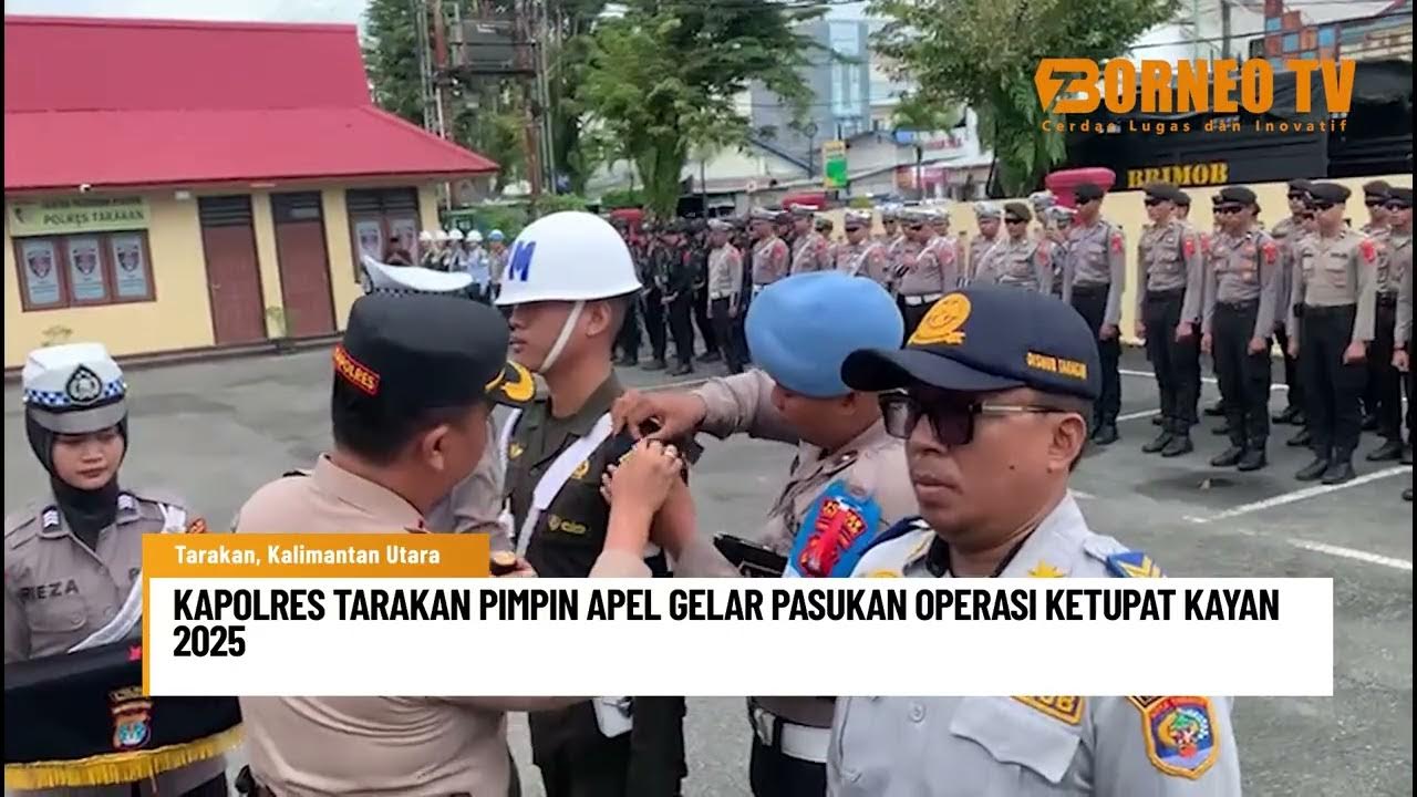 KAPOLRES TARAKAN PIMPIN APEL GELAR PASUKAN OPERASI KETUPAT KAYAN 2025 - YouTube