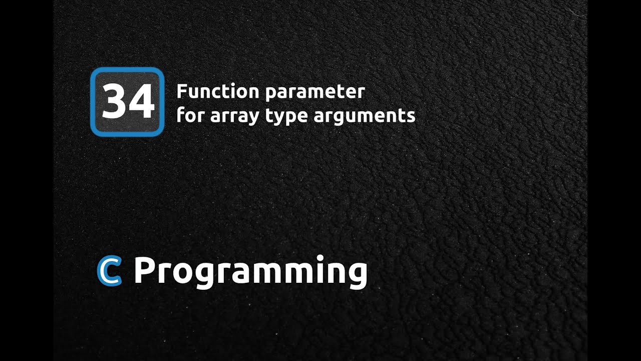 C Programming Language Function Parameter For Array Type Arguments 8460