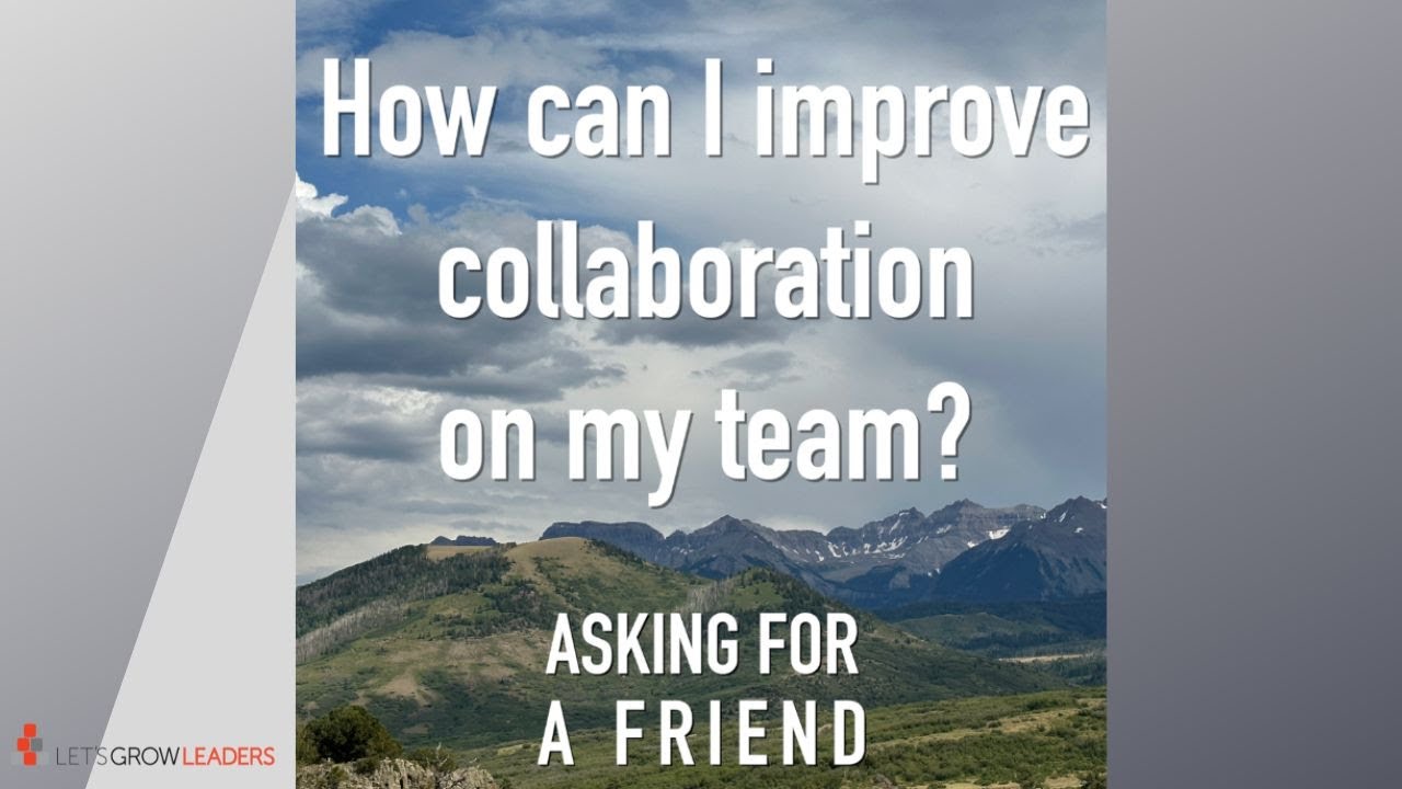How Can I Improve Collaboration to Make My Good Team Even Stronger ...