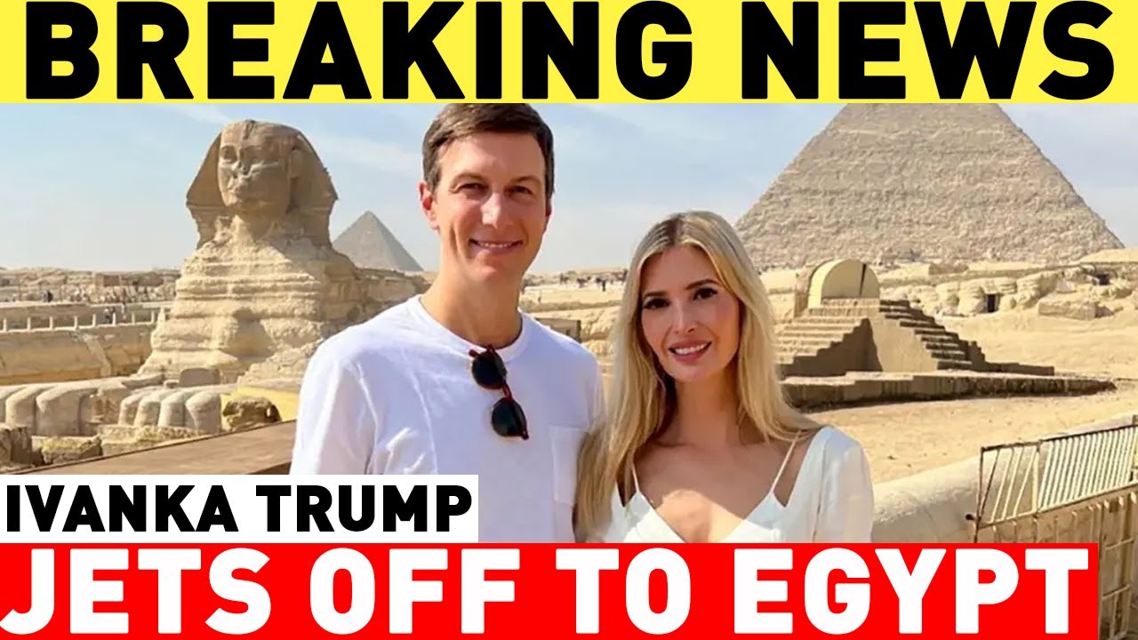 Ivanka Trump jets off to Egypt for family getaway after bowing out of ...