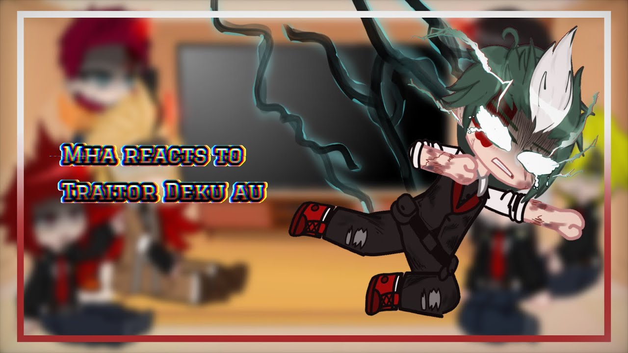 Mha reacts to “Don’t Blame me..” | gacha club | Traitor Deku au | MHA ...