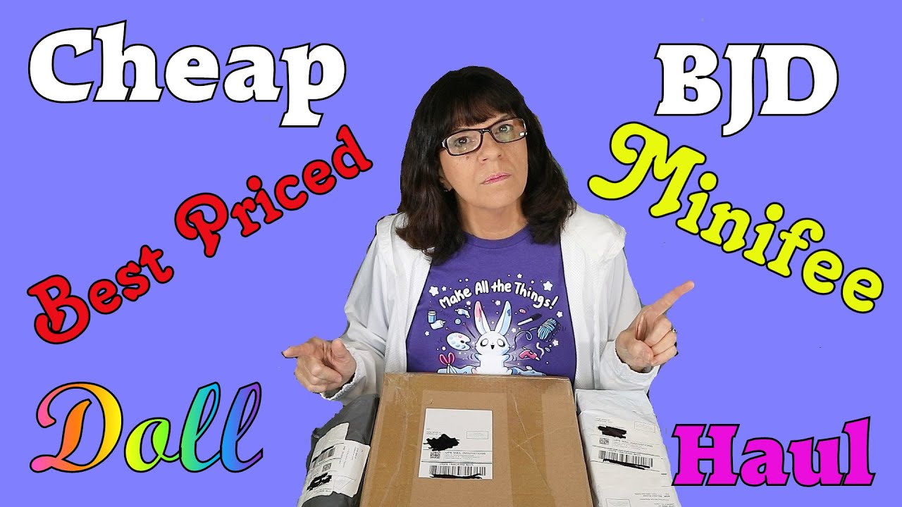 Cheap BJD Unboxing Doll Haul Minifee Under $50.00 BJDs Under $10.00 ...