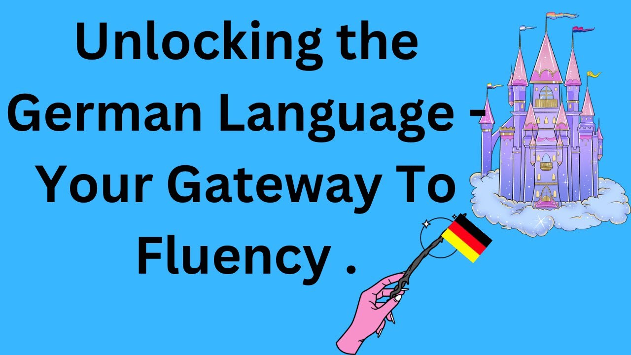 Unlocking the German Language: Your Gateway to Fluency!" - YouTube