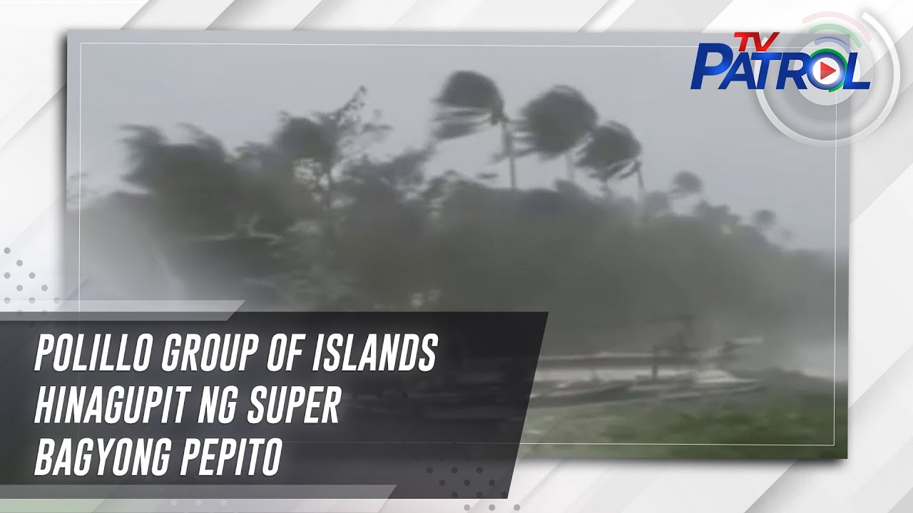 Polillo Group of Islands hinagupit ng Super Bagyong Pepito | TV Patrol ...