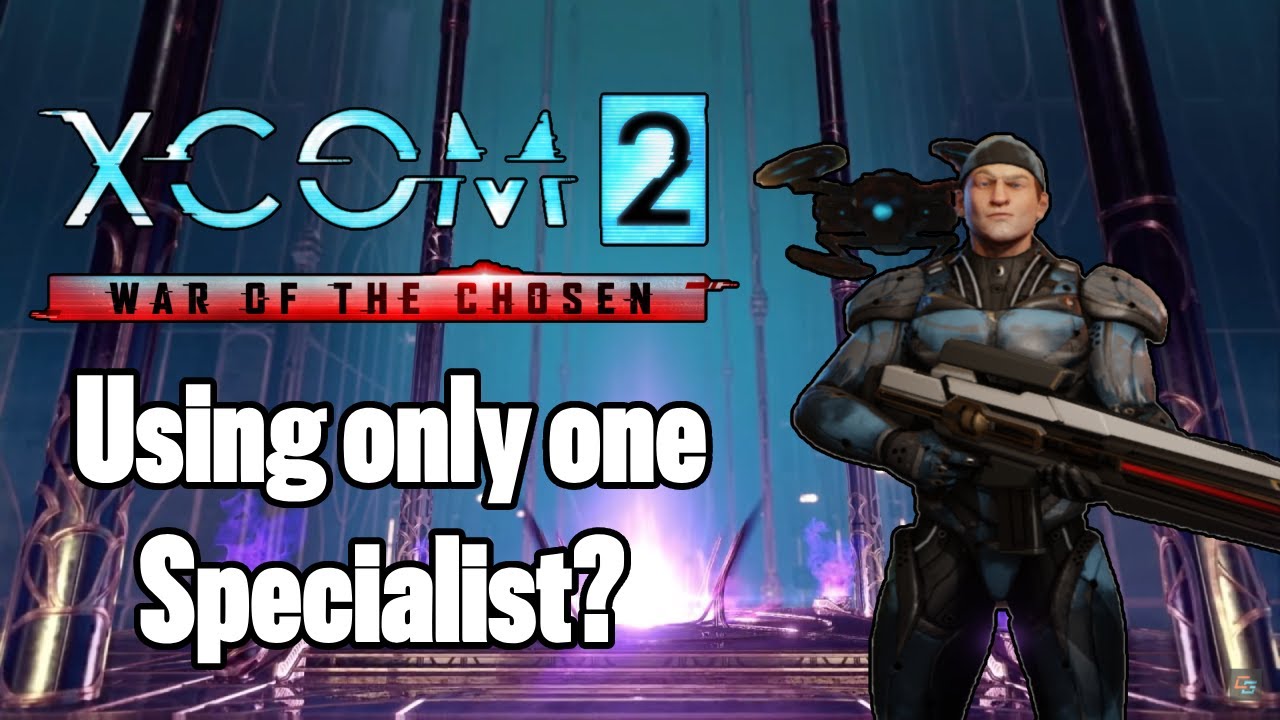 Can you beat XCOM 2 WOTC using only one specialist? - YouTube