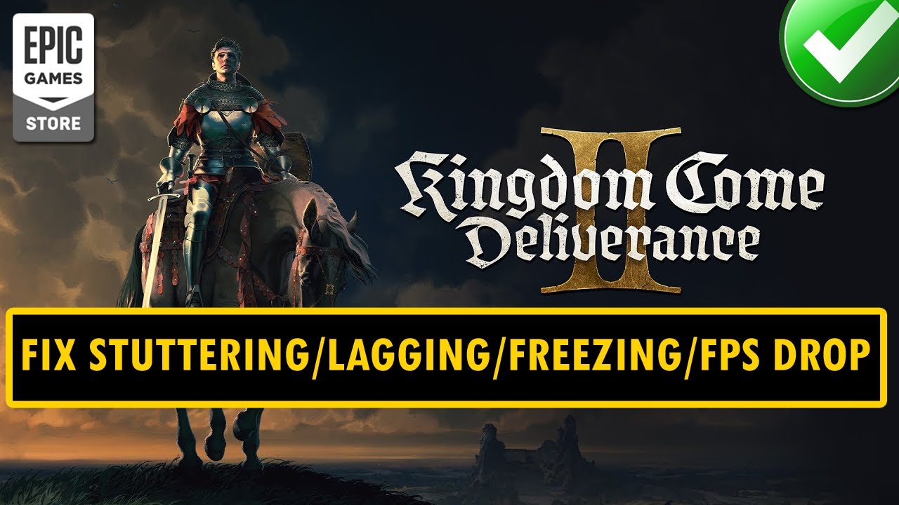 Fix Kingdom Come: Deliverance II Stuttering, Freezing, Lagging or FPS ...