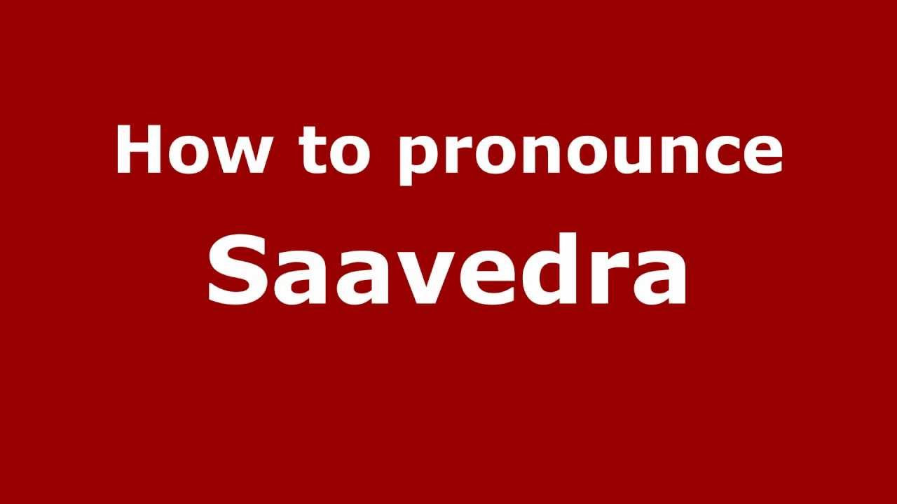 How to Pronounce Saavedra - PronounceNames.com - YouTube