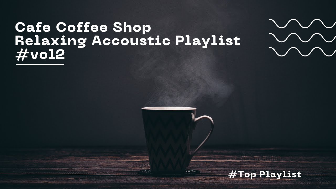 Cafekustik Playlist Musik Akustik Cafe Coffee Shop #Vol2 - YouTube