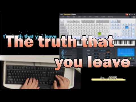 The truth that you leave- EOP Keyboard Piano Show