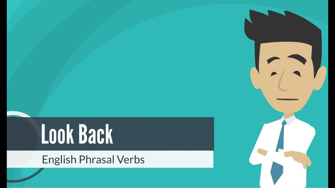 Look Back || Look Back Phrasal verb || Common English Phrasal Verbs ...