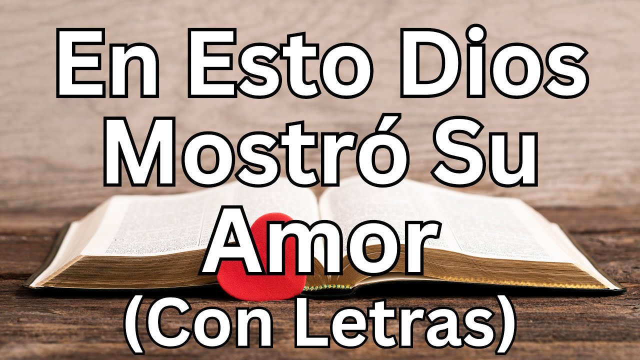 En Esto Dios Mostró Su Amor (Con Letras) - El Regalo más PODEROSO del ...