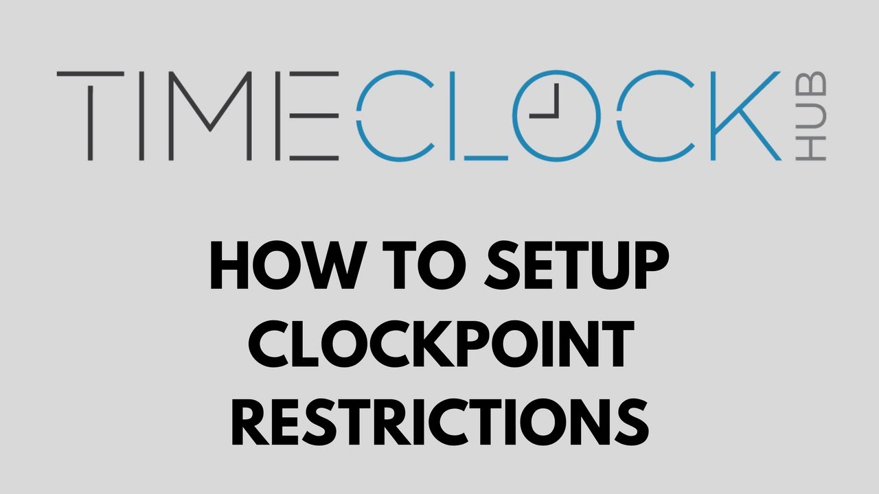How To Set Up Clockpoint Restrictions with Time Clock Hub - YouTube