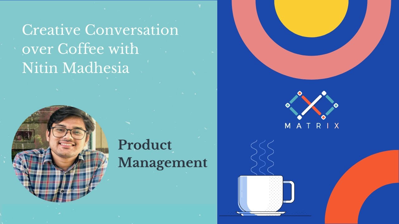 C Cube Session, Product Management with Nitin Madeshia | MATRIX - CIC - YouTube