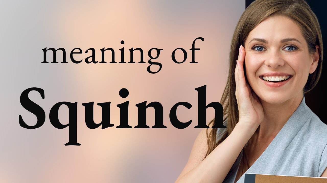 Squinch — SQUINCH meaning - YouTube