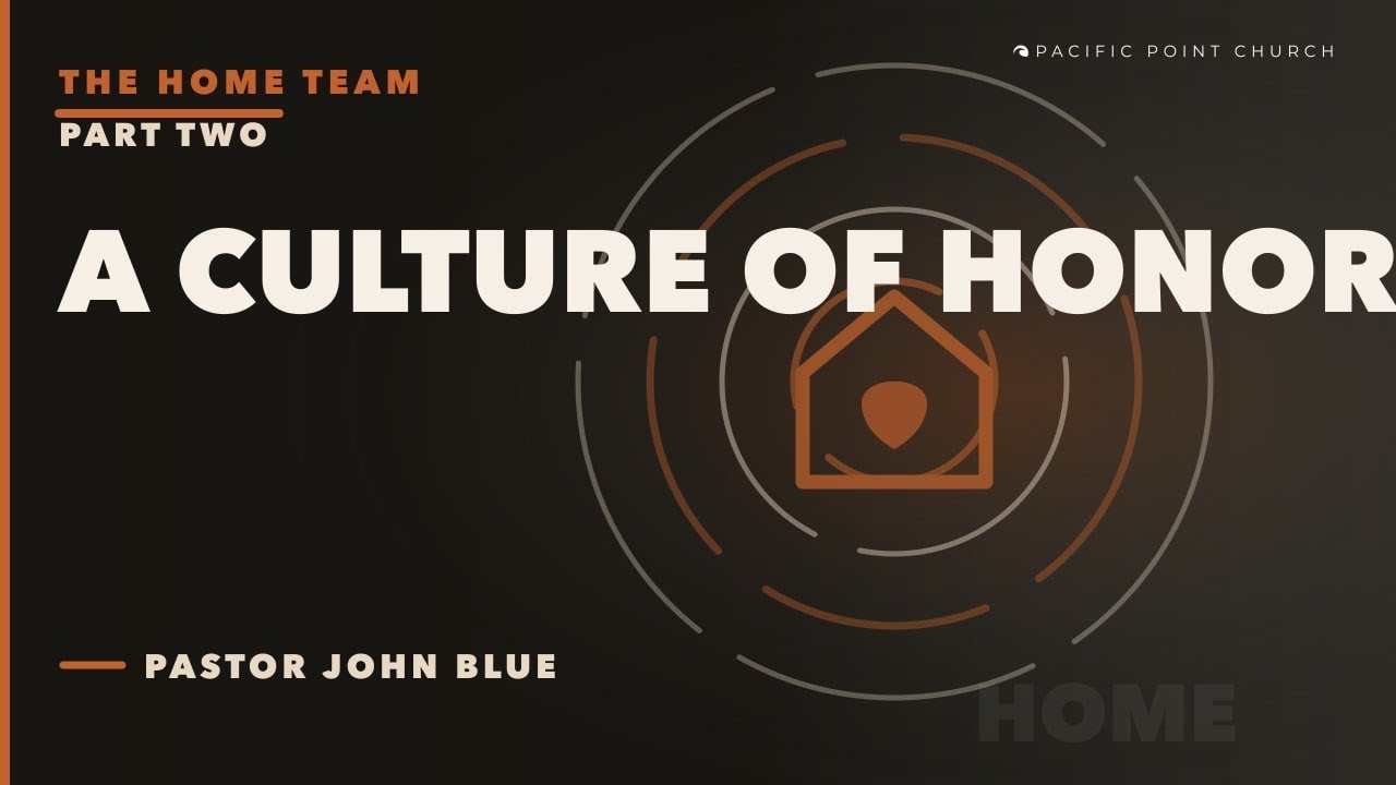 A Culture of Honor (The HOME TEAM Part 2) - YouTube