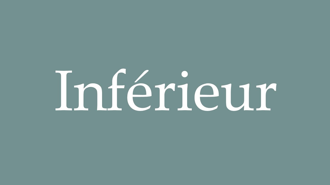 How to Pronounce ''Inférieur'' (Inferior) Correctly in French - YouTube