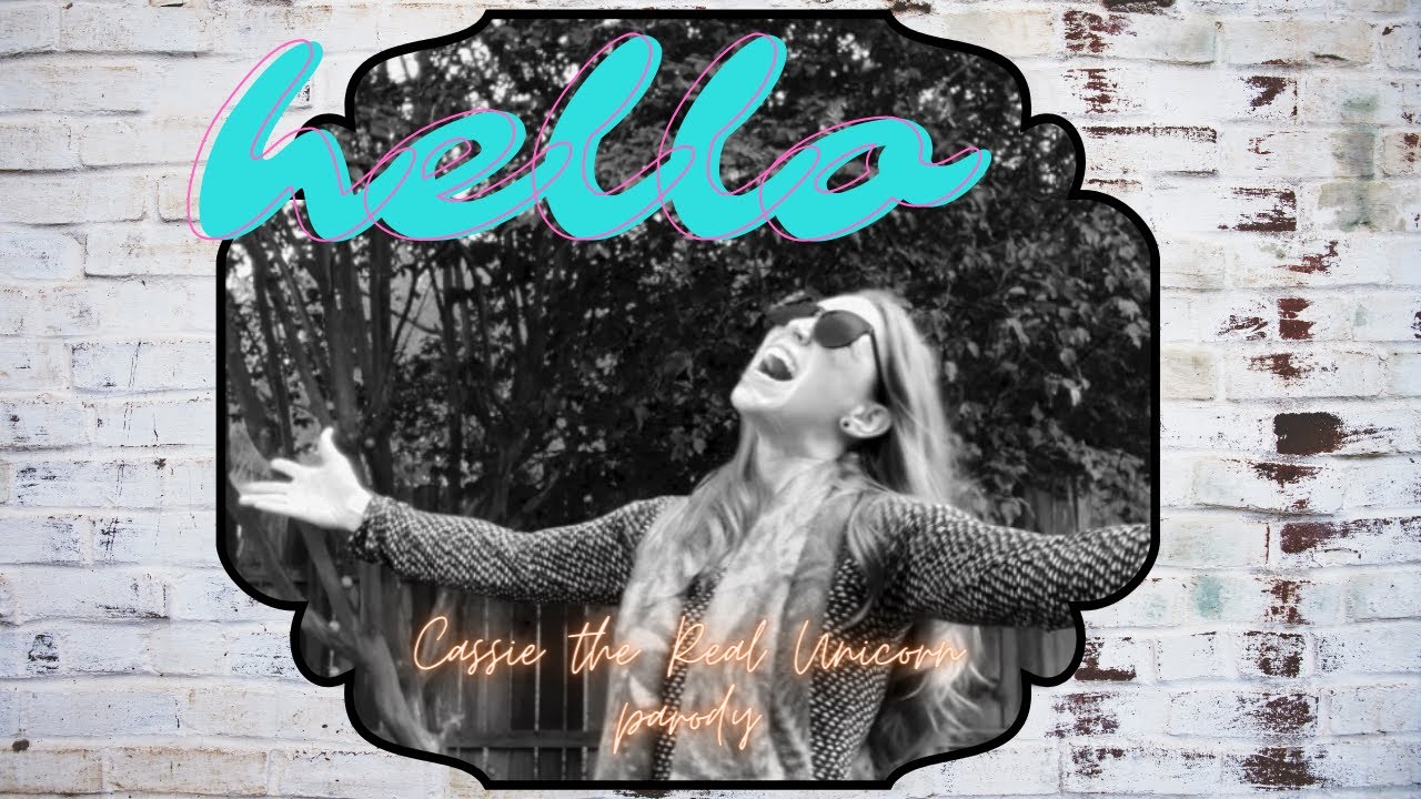 Hello - Cassie the Real Unicorn parody - YouTube