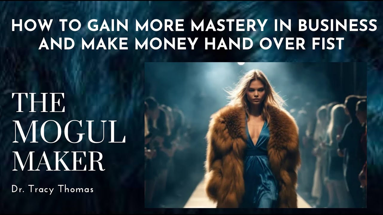 How To Gain More Mastery In Business and Make Money Hand Over Fist ...