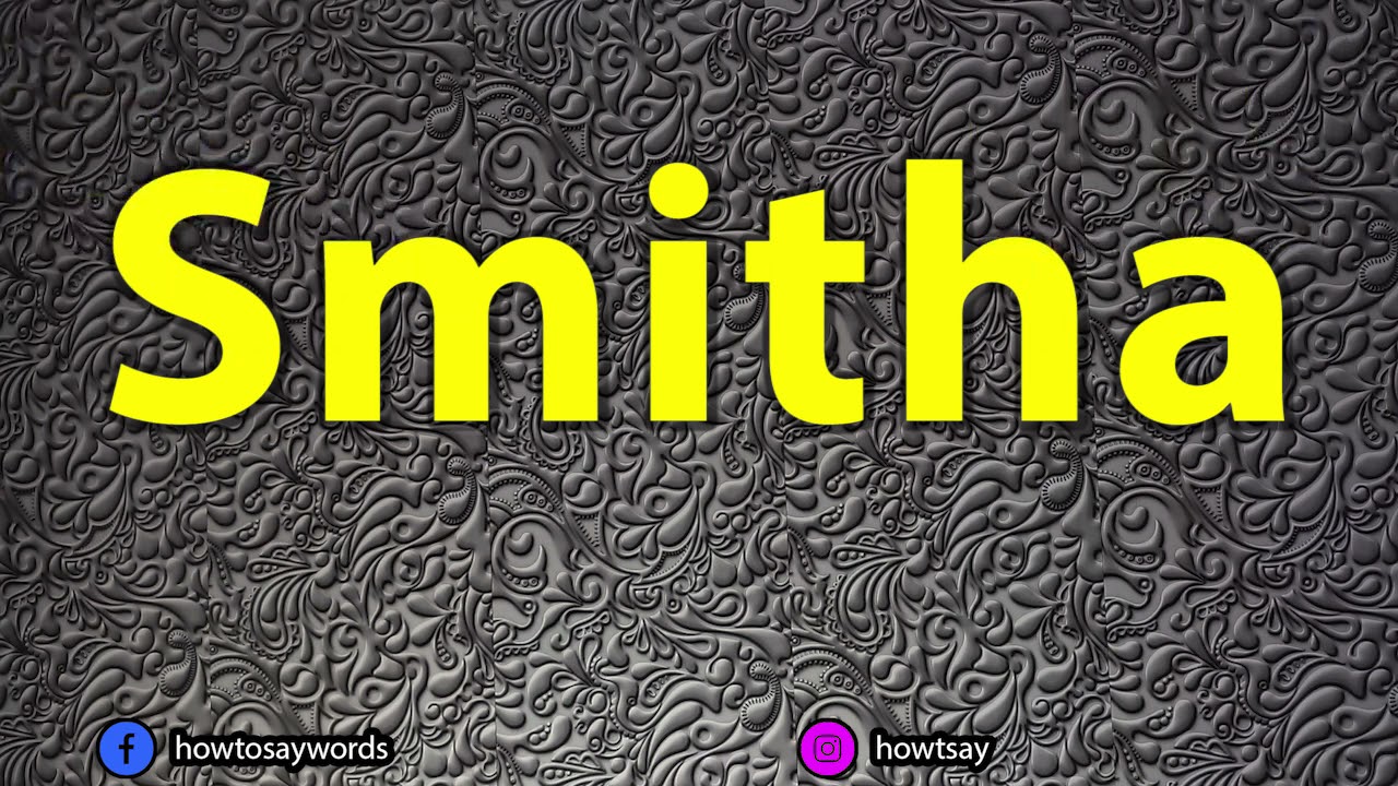 How To Pronounce Smitha - YouTube