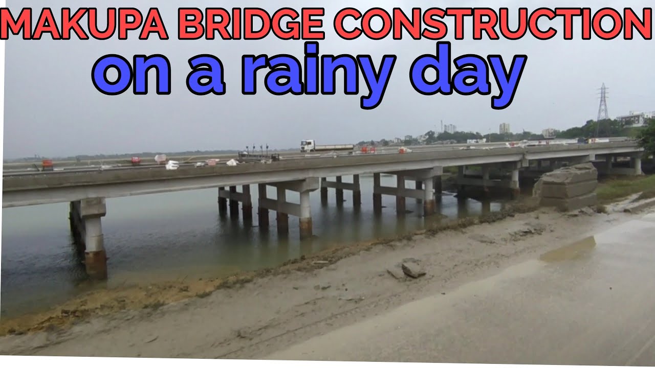 MAKUPA BRIDGE CONSTRUCTION on a Rainy Day.. - YouTube