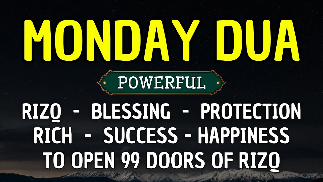 MONDAY DUA - To Open 99 Doors of Rizq, Success, Blessing, Protection ...