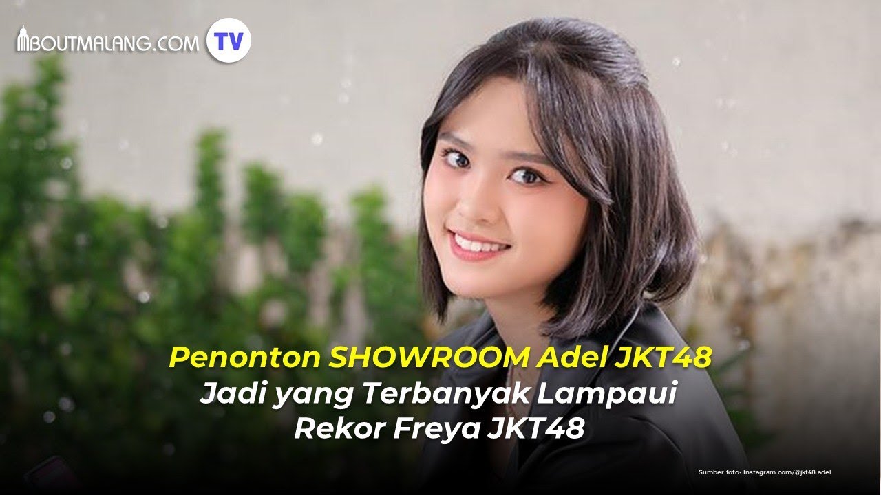 Penonton SHOWROOM Adel JKT48 Kini Jadi yang Terbanyak Lampaui Rekor Freya JKT48 - YouTube