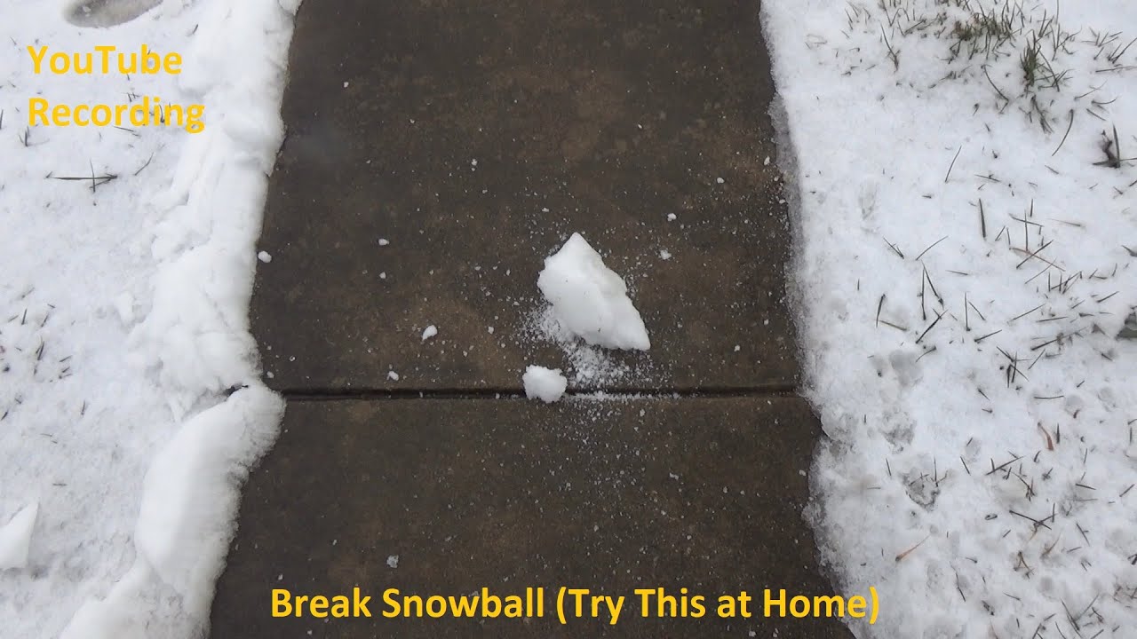 Break Snowball (Try This at Home) - YouTube