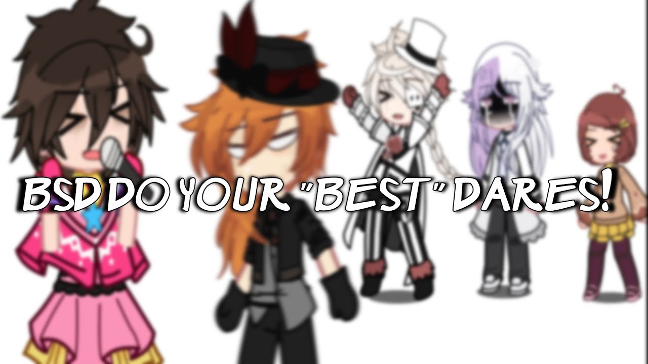 [OLD/CRINGE/OOC] ☆BSD does your dares! :3 ☆ - YouTube