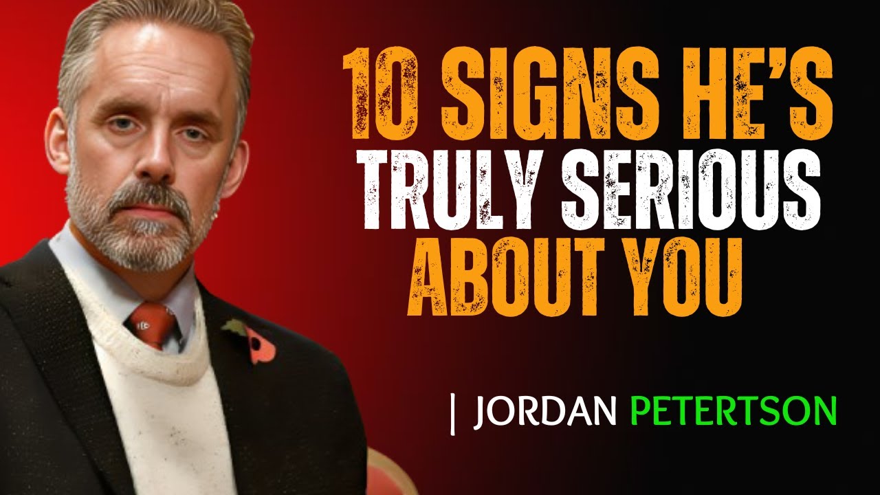 "10 SIGNS HE'S TRULY SERIOUS ABOUT YOU || JORDAN PETERSON BEST ...