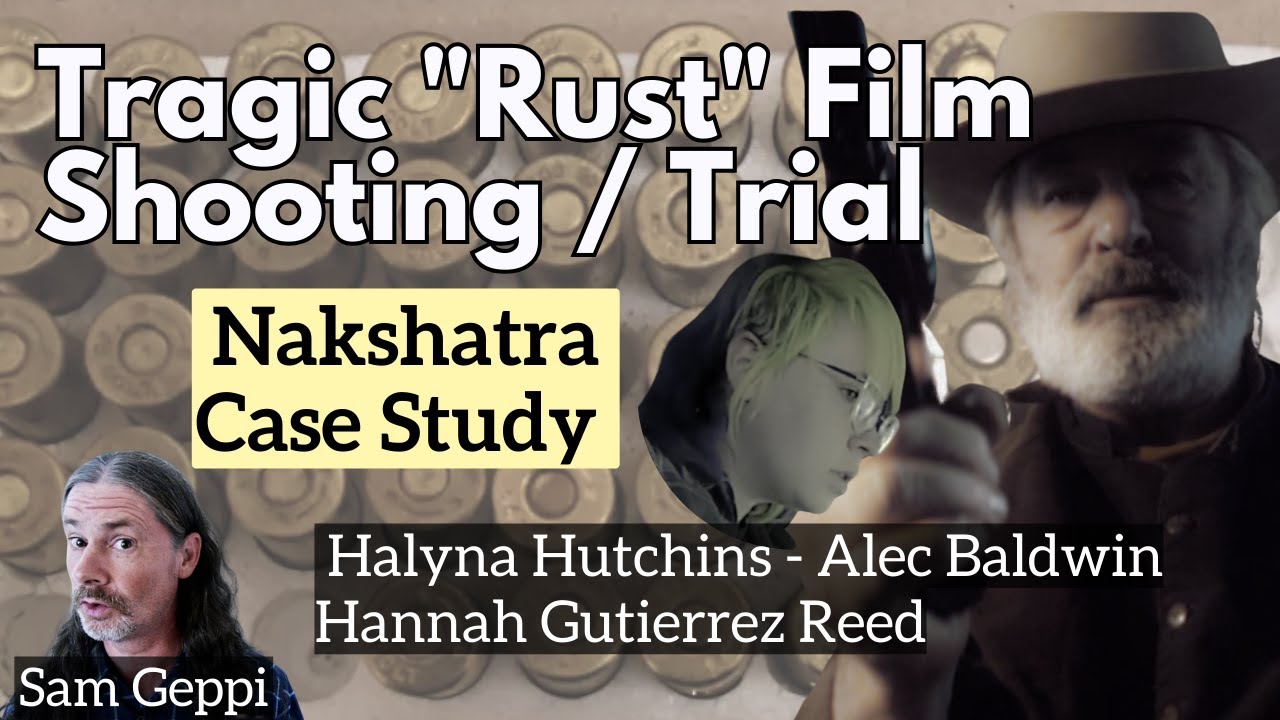 Tragic "Rust" Film Shooting and Trial - Halyna Hutchins - Alec Baldwin - Nakshatra Case Study ...