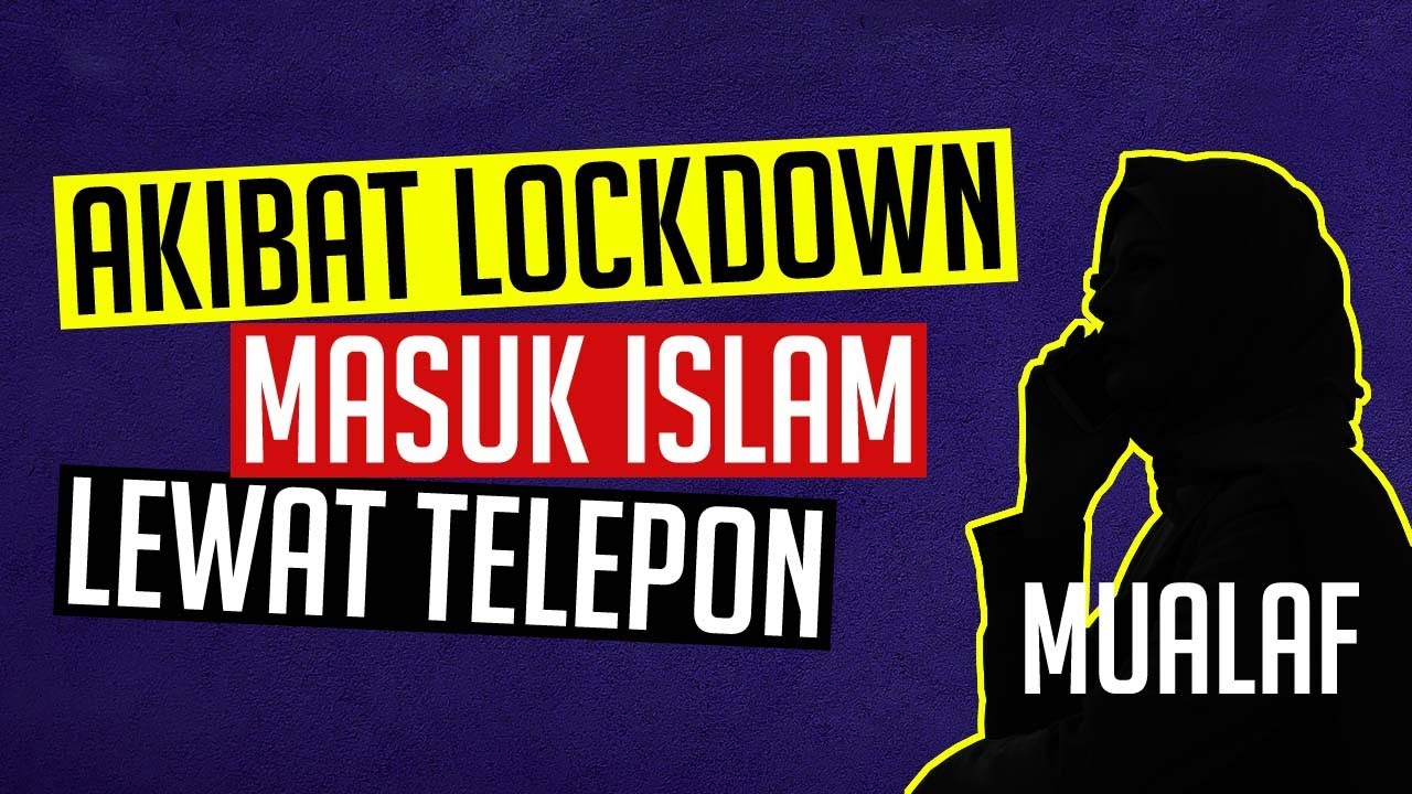 Kisah Mualaf Dunia Akibat Lockdown Masuk Islam Lewat Telepon | Muallaf ...