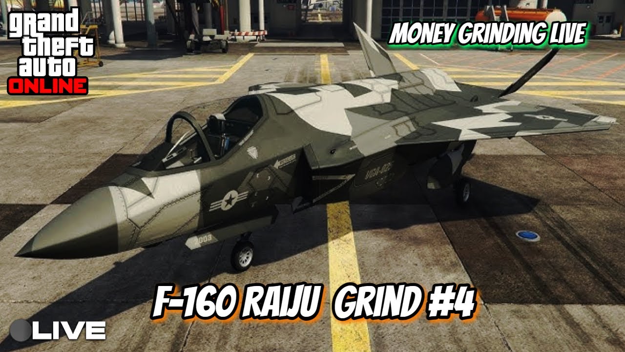 GTA ONLINE ~ F-160 RAIJU GRIND #4 ~ MONEY GRINDING LIVE! #GTAONLINE # ...