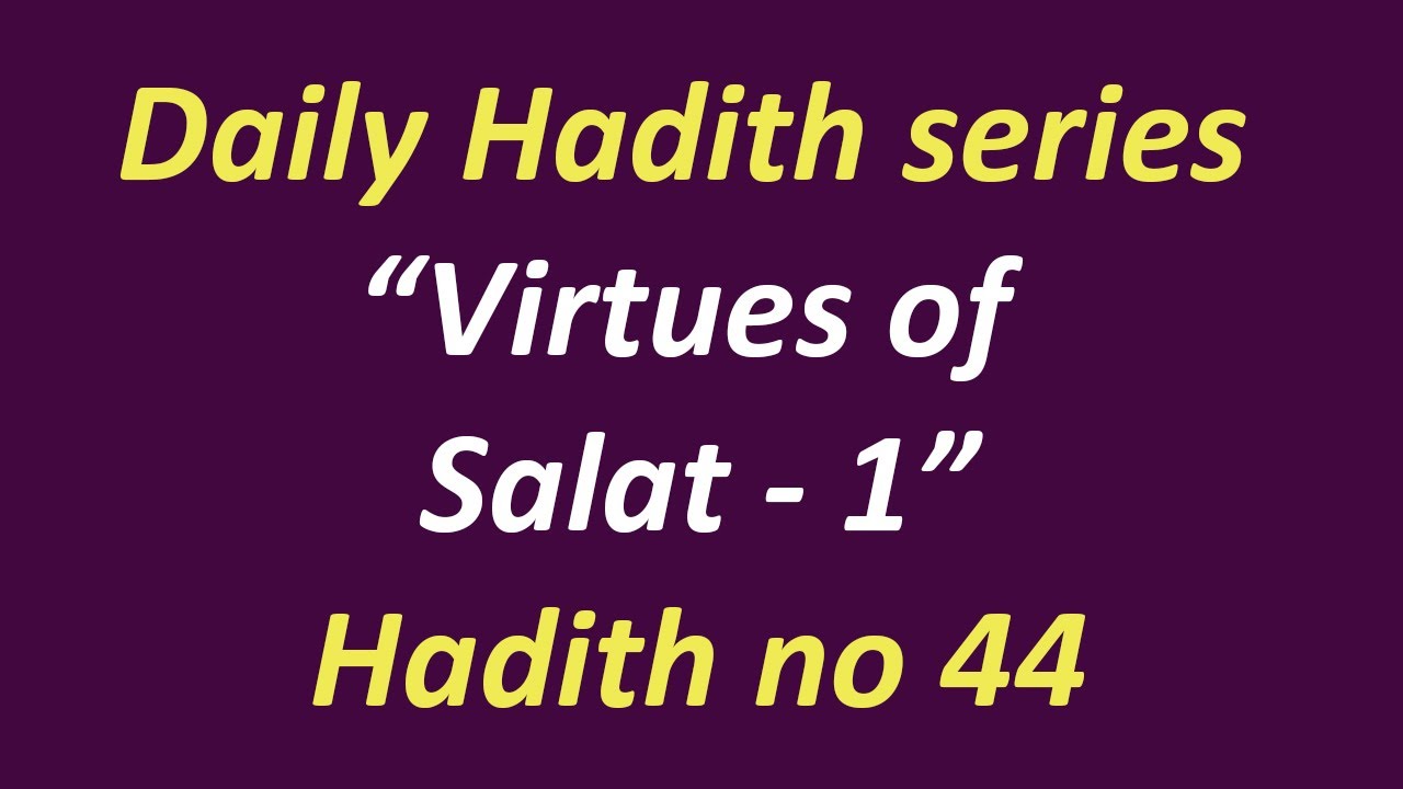 Daily Hadith series - Virtues of Salat - 1 - Hadith no 44 - YouTube