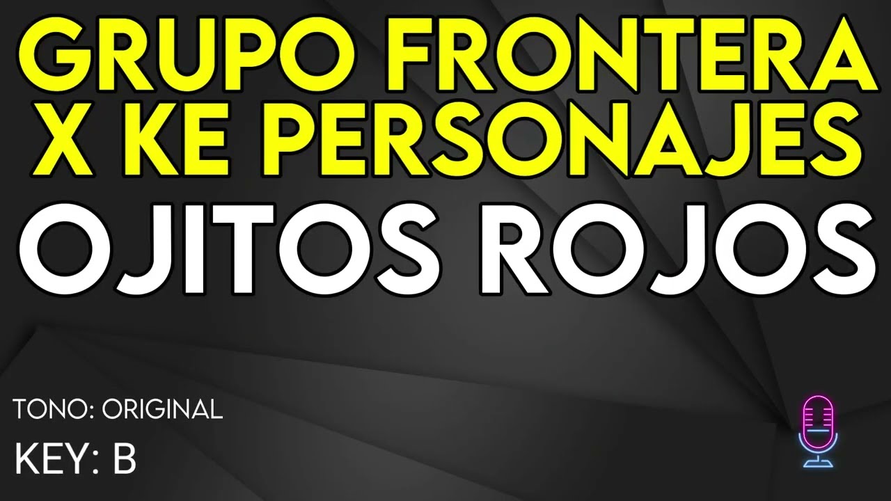 Grupo Frontera X Ke Personajes - Ojitos Rojos - Karaoke Instrumental ...
