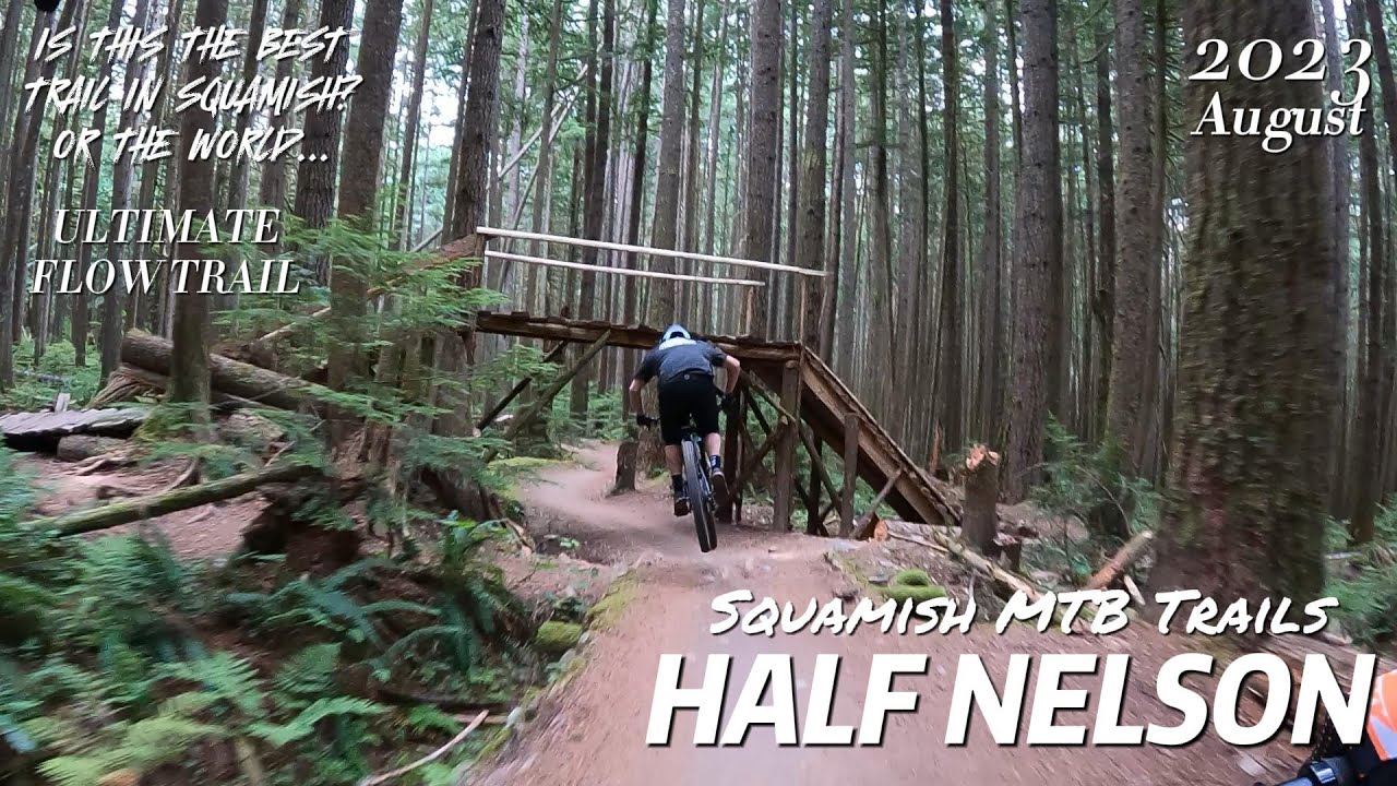 Full Run HALF NELSON in Squamish - Is this the best flow in Canada or the World? E-Bike Action ...