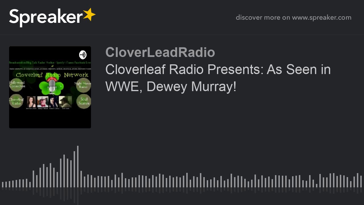 Cloverleaf Radio Presents: As Seen in WWE, Dewey Murray! (part 1 of 2 ...